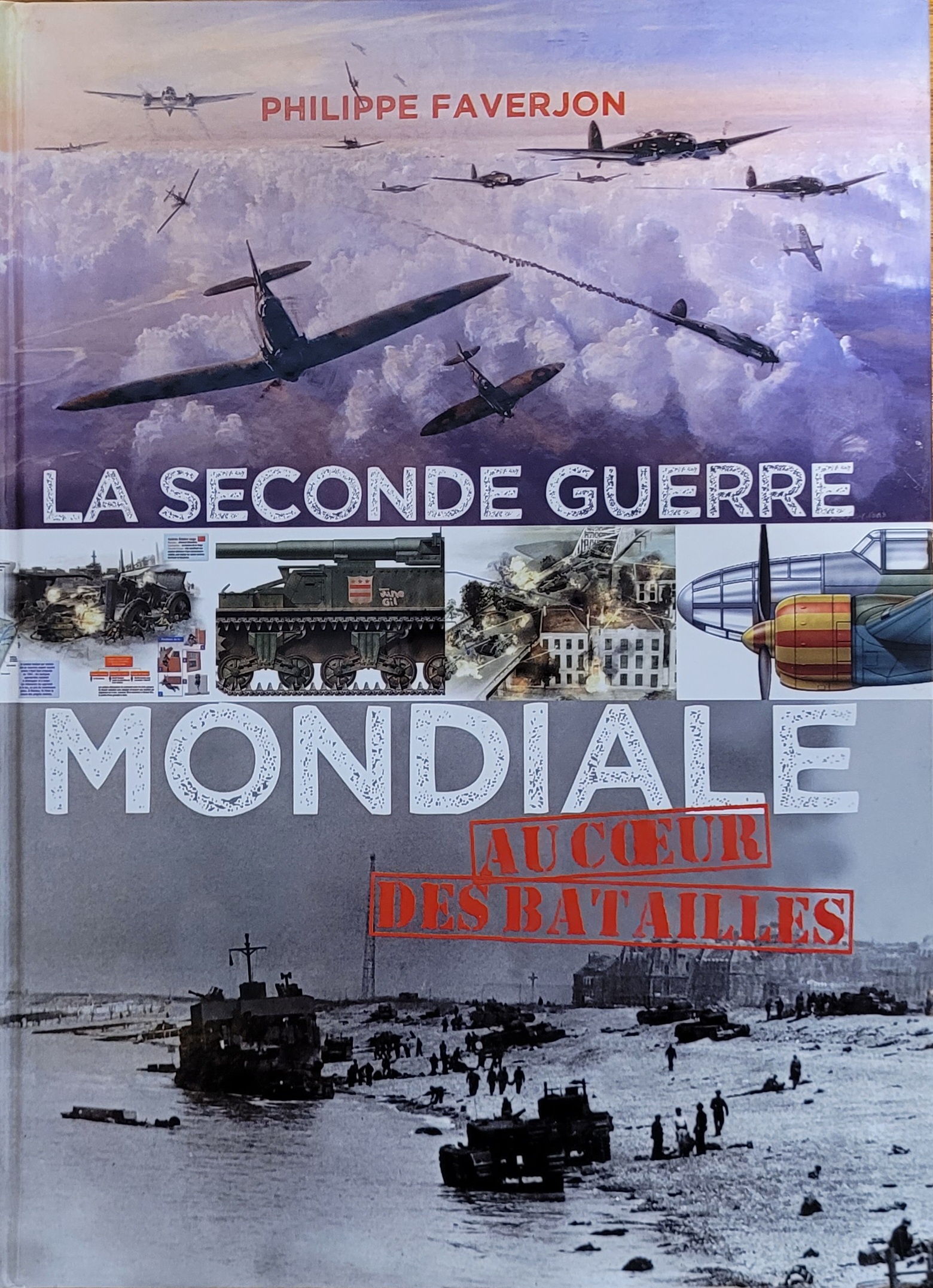 La Seconde Guerre mondiale : Au coeur des batailles - Écolivres