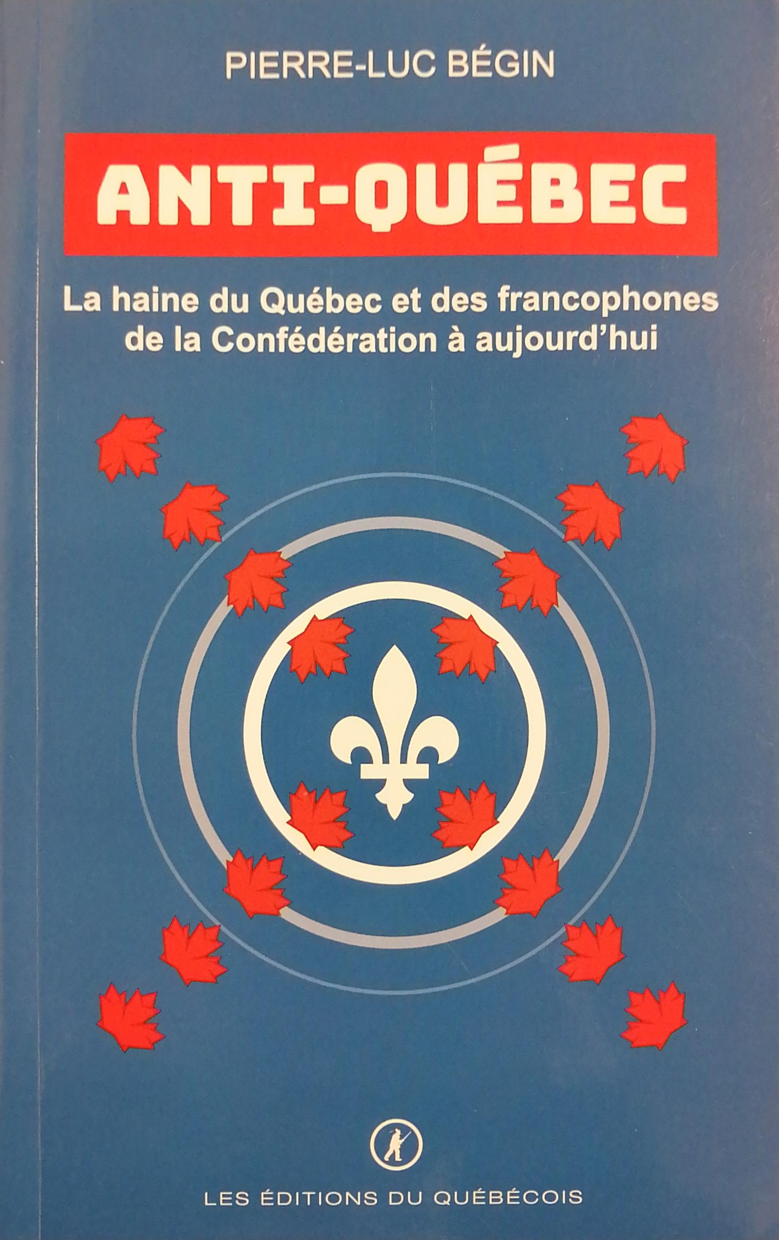 Anti-Québec : La haine du Québec et des francophones de la ...
