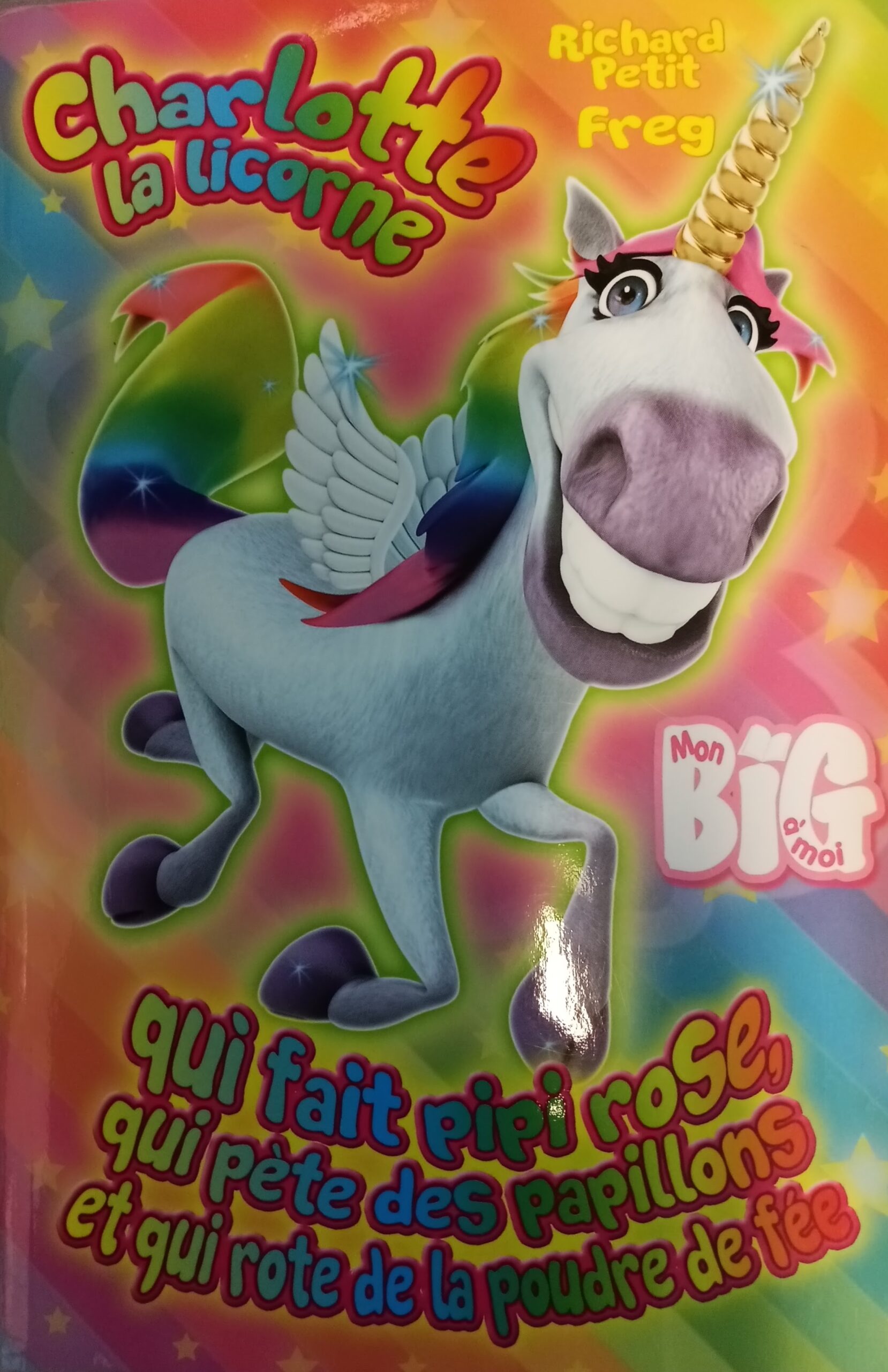 Charlotte la licorne qui fait pipi rose, qui pète des papillons et qui ...