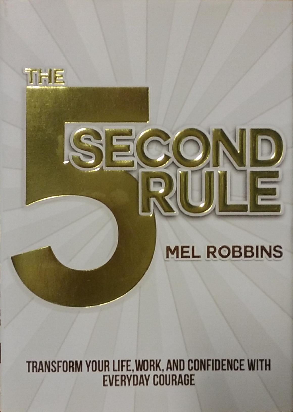 The 5 Second Rule : Transform your Life, Work and Confidence with ...